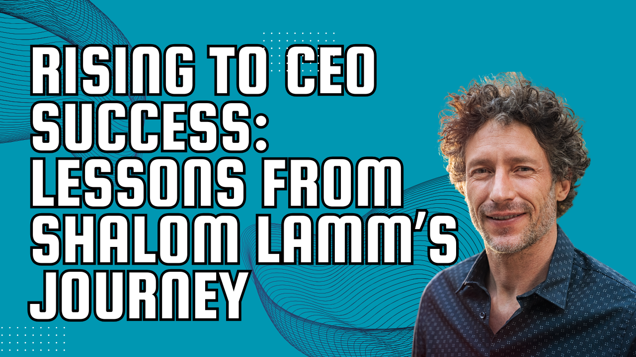 Rising to CEO Success: Lessons from Shalom Lamm’s Journey